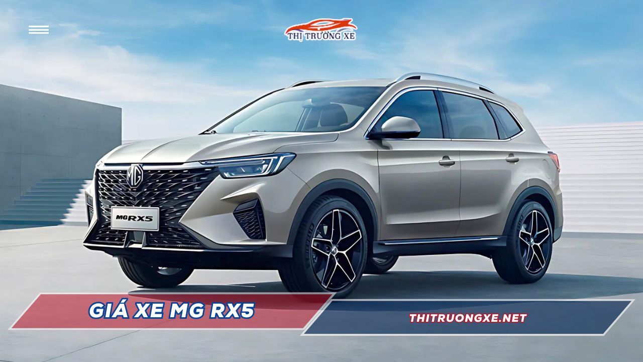 Giá xe MG RX5 2025 lăn bánh mới nhất tháng 12/2025 - thitruongxe.net